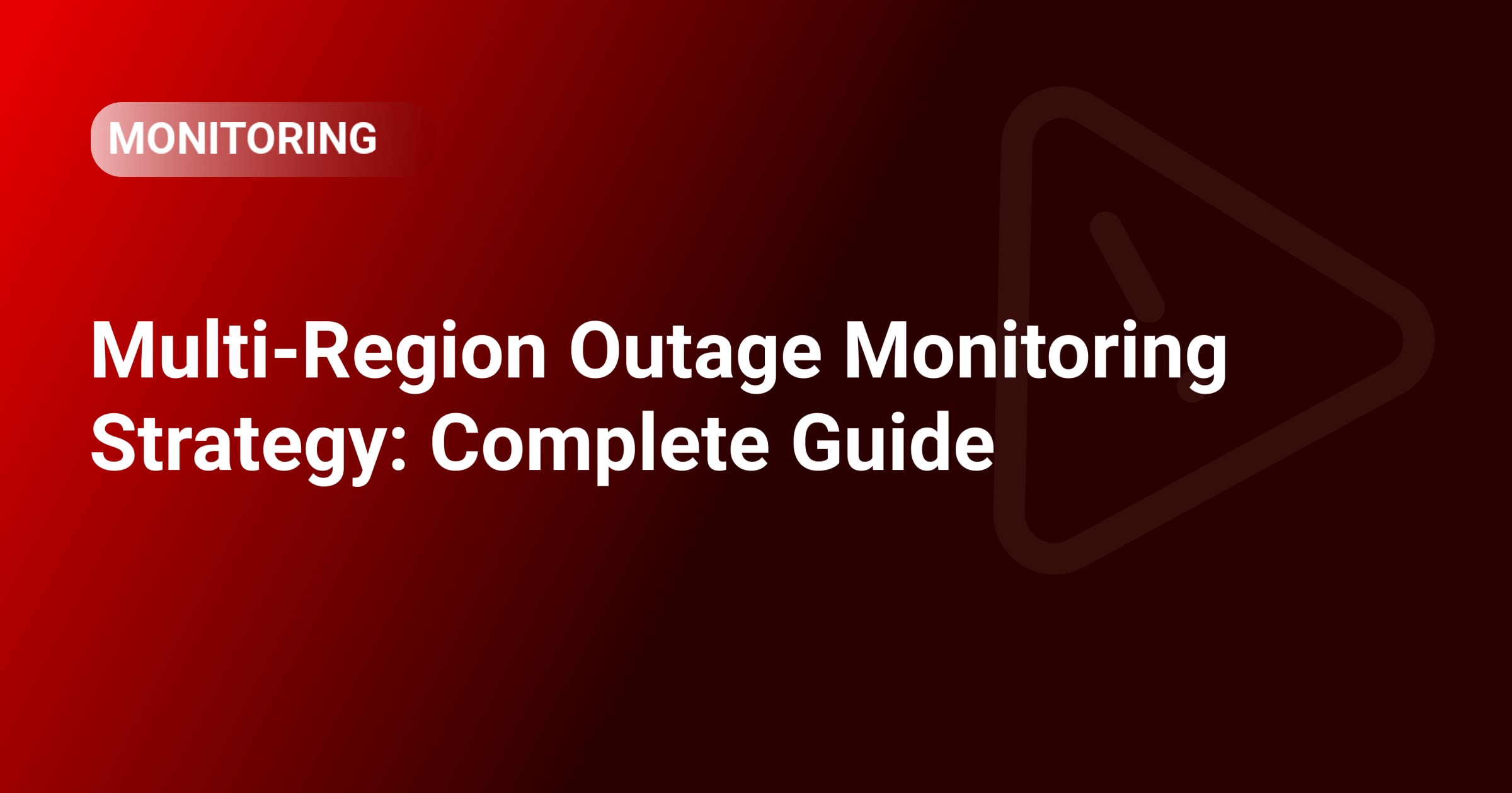 Multi-Region Outage Monitoring Strategy: Complete Guide | IsDown